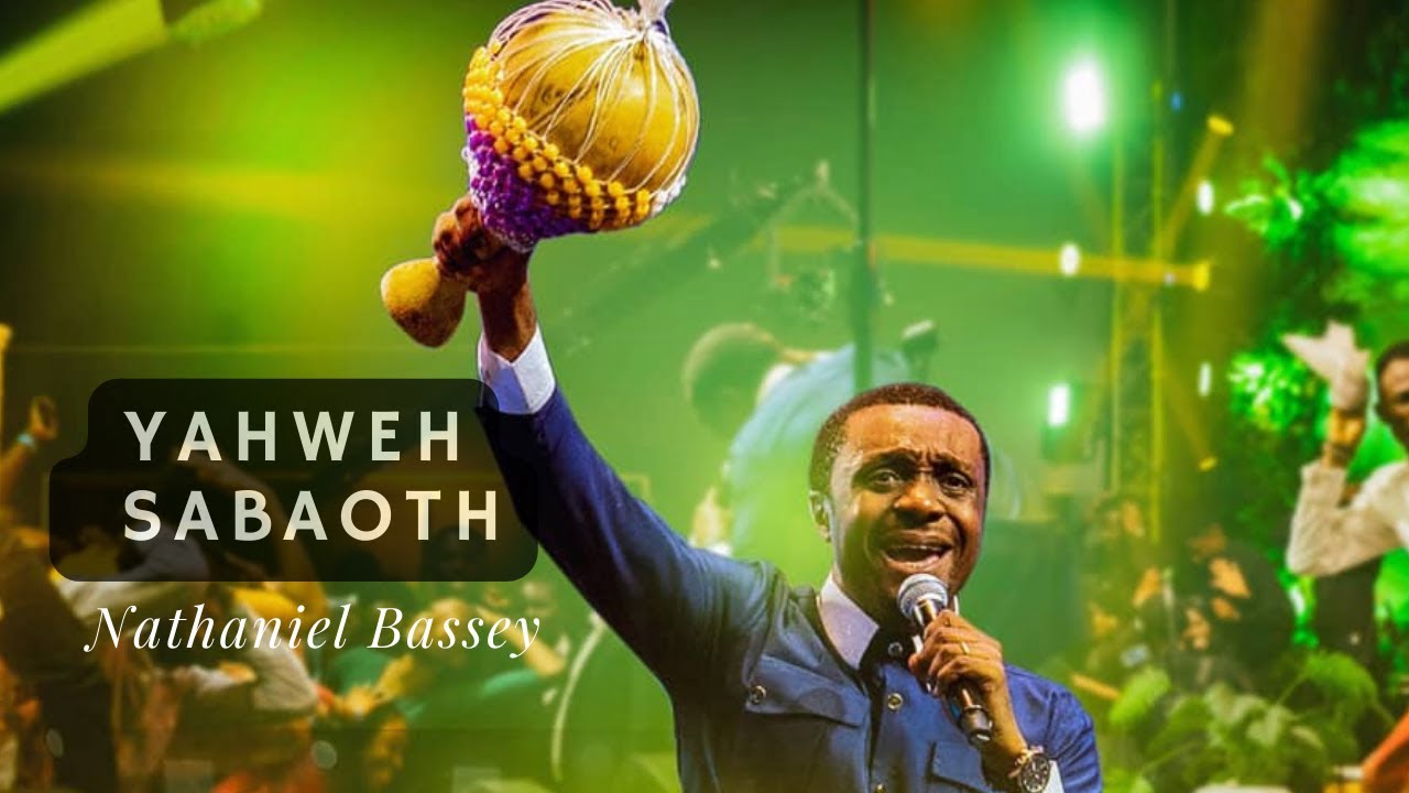 Nathaniel Bassey - Yahweh Sabaoth + Lyrics