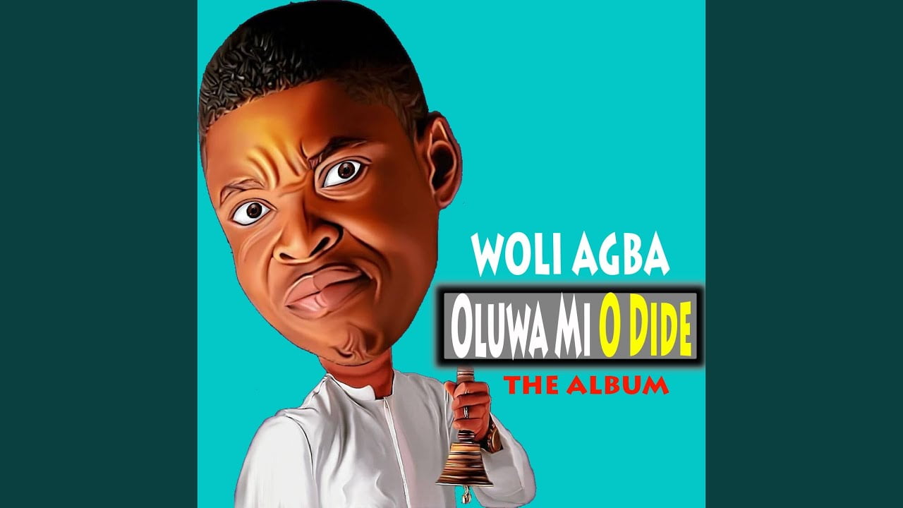 Woli Agba - Oluwa Mi O Dide + Lyrics